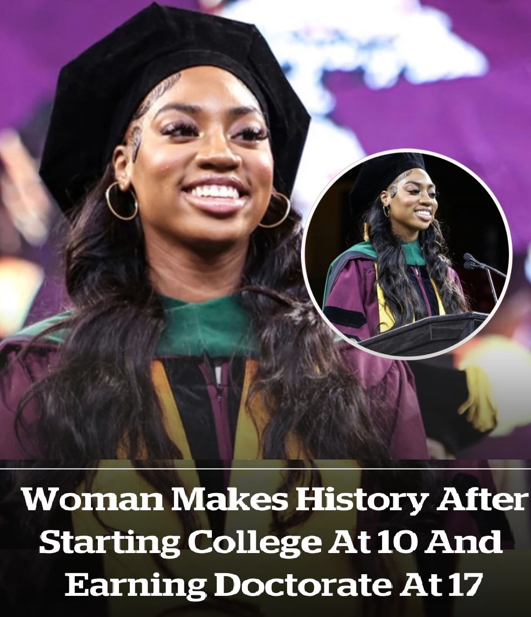 Woman makes history after starting college at 10 and earning doctorate ...