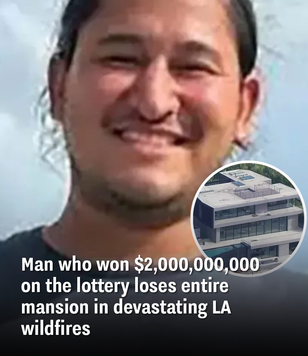Man who won $2,000,000,000 on the lottery loses entire mansion in ...