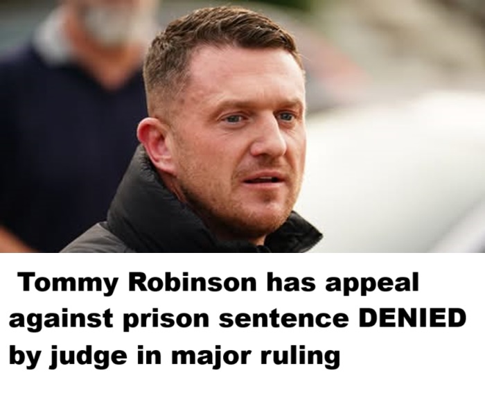Tommy Robinson has appeal against prison sentence DENIED by judge in ...