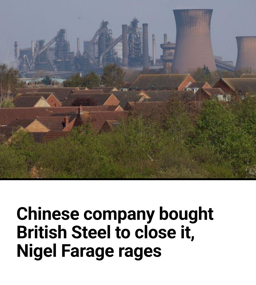 Chinese company bought British Steel to close it, Nigel Farage rages as ...