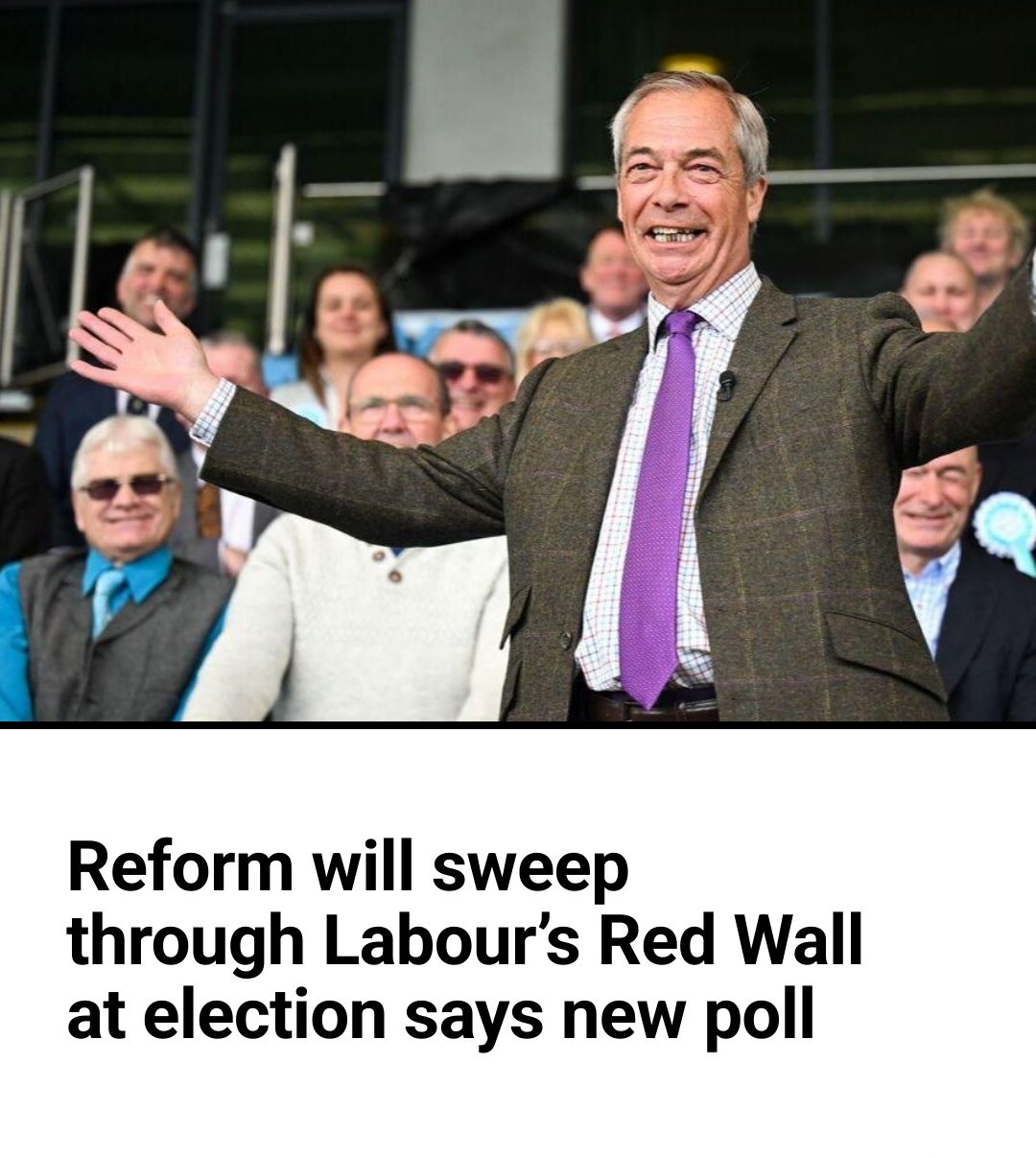 Reform will sweep through Labour’s Red Wall at election, says new poll ...